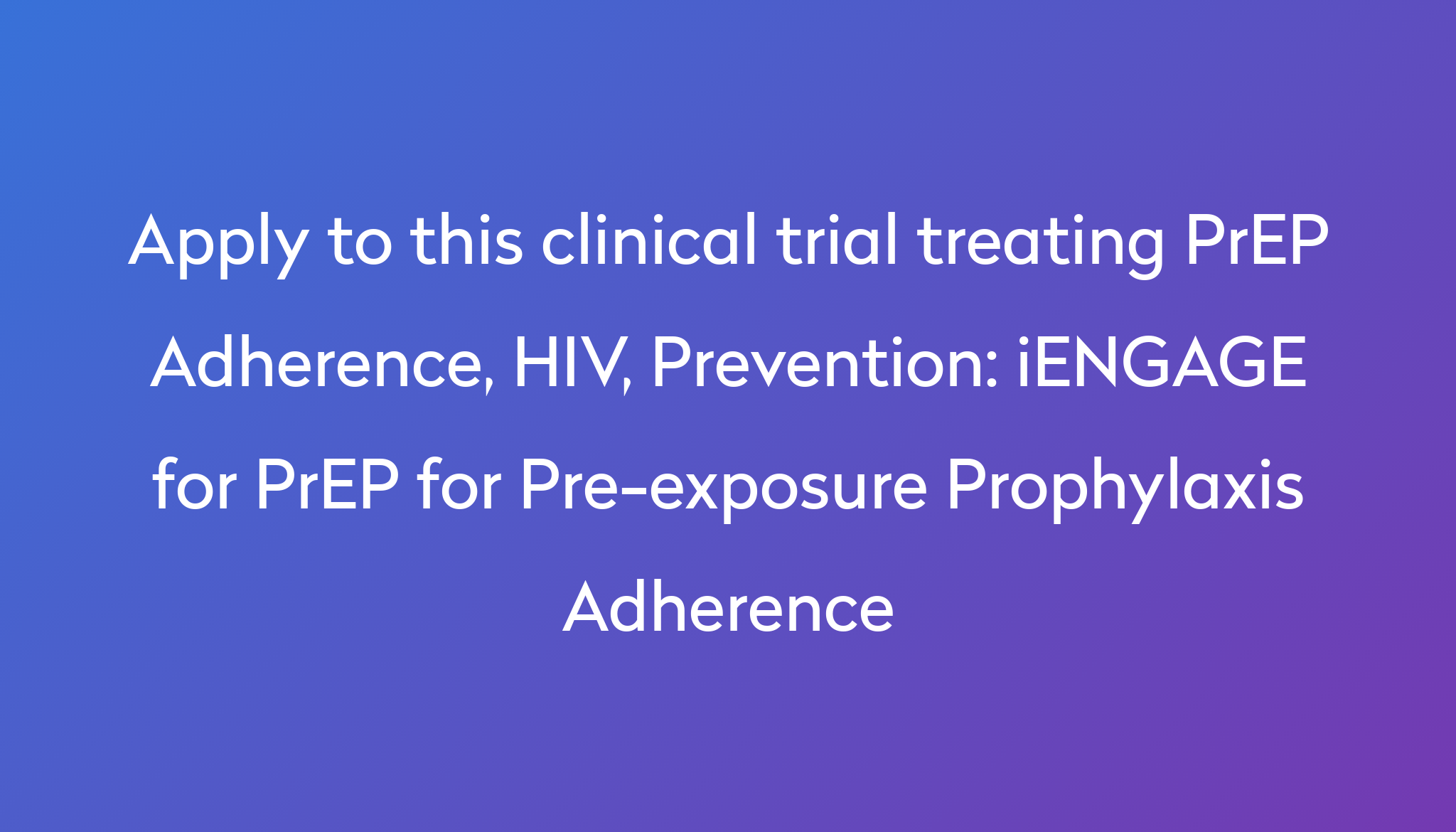 Iengage For Prep For Pre Exposure Prophylaxis Adherence Clinical Trial